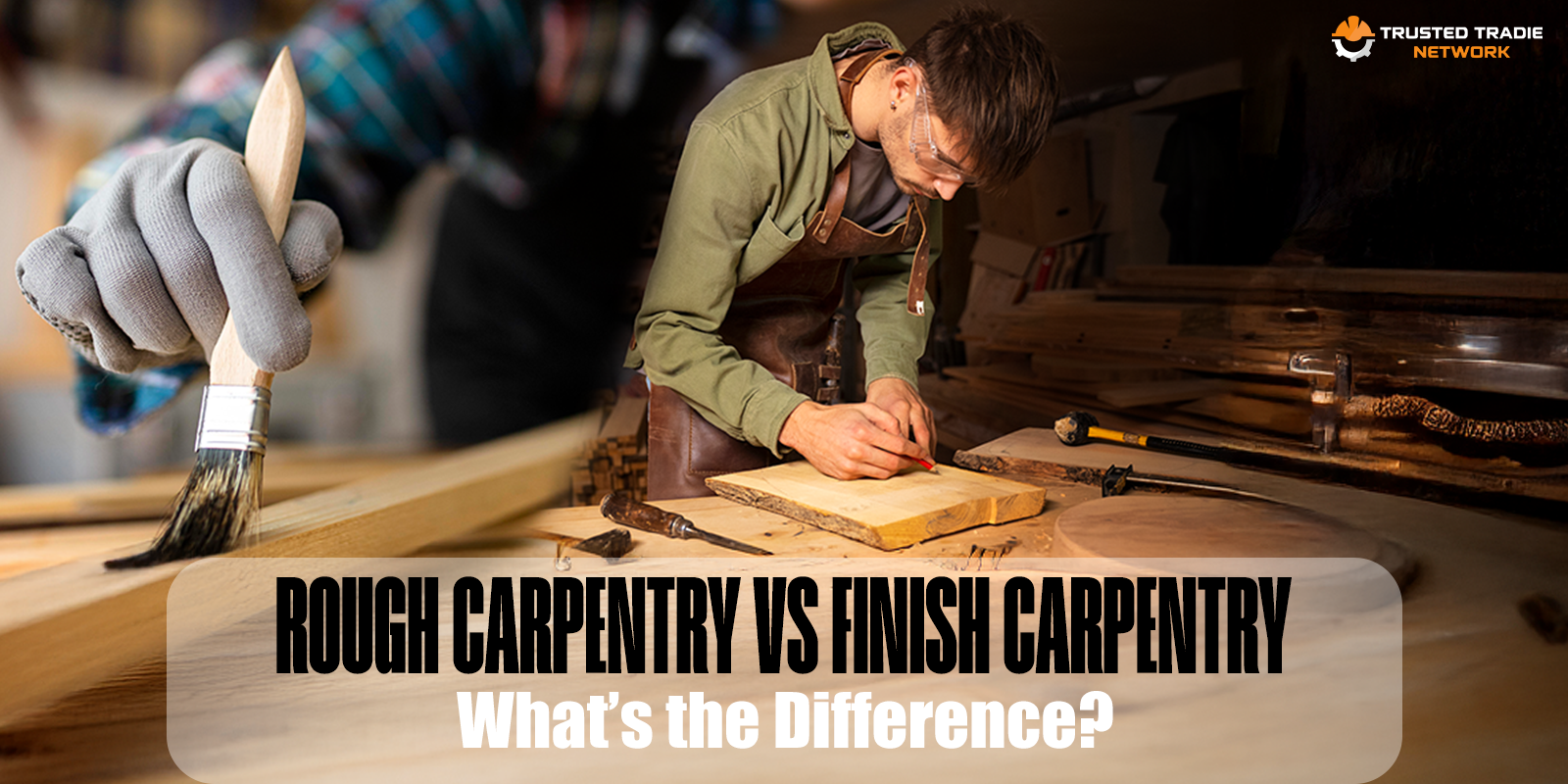 What’s the Difference Between Rough and Finish Carpentry?