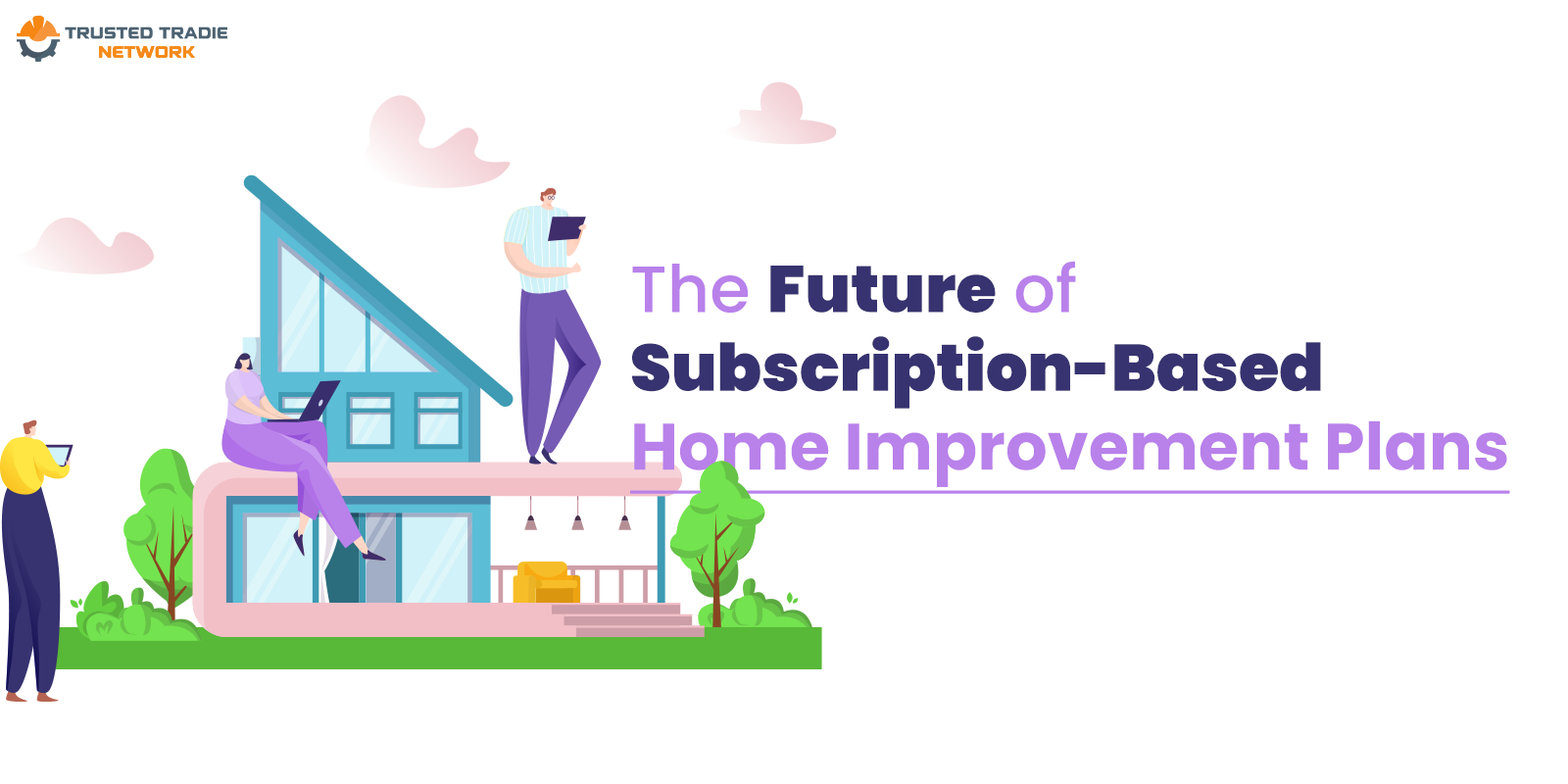 Why Subscription Home Improvement Plans Are the Future